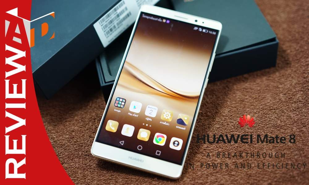 รีวิว Huawei Mate8 สมาร์ทโฟนจอหกนิ้วระดับสูง แบตอึด เครื่องแรง และรองรับการใช้งานเครือข่ายทั่วโลก